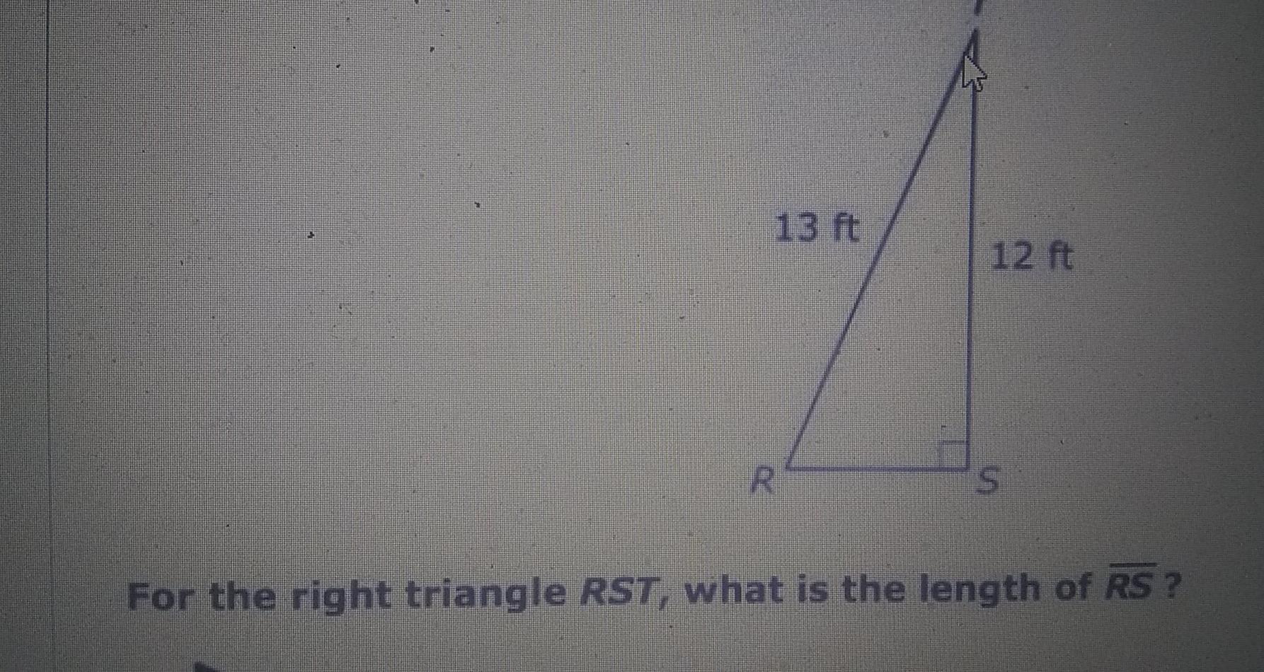 Solved 13 ft 12 ft S. For the right triangle RST, what is | Chegg.com