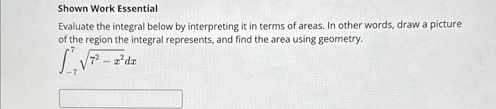 Solved Shown Work EssentialEvaluate the integral below by | Chegg.com