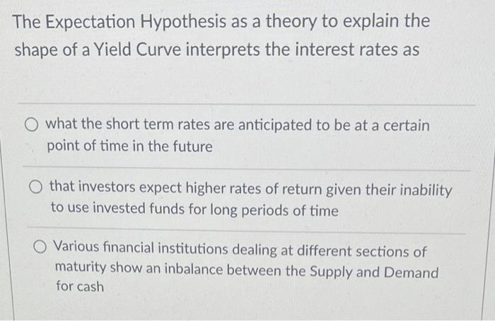 Solved The Expectation Hypothesis as a theory to explain the | Chegg.com