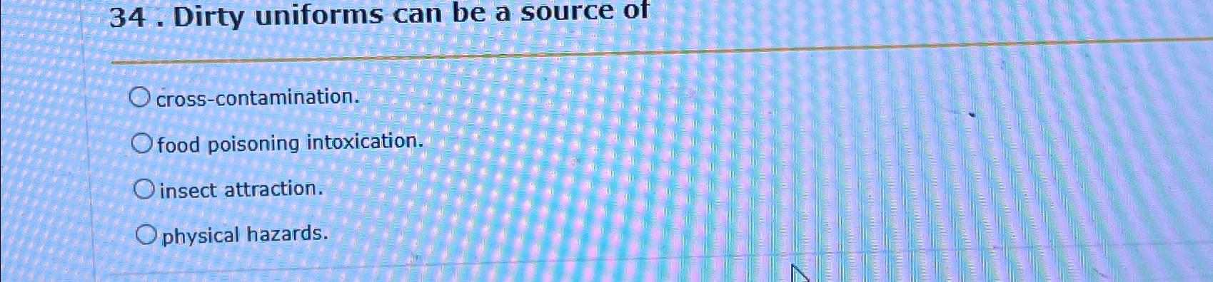 Solved Dirty uniforms can be a source | Chegg.com