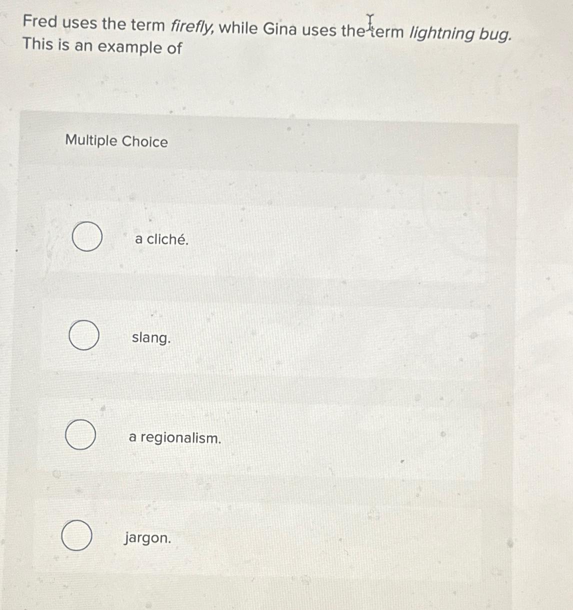 Solved Fred uses the term firefly, while Gina uses the ierm | Chegg.com Solved Fred uses the term firefly, while Gina uses the ierm | Chegg.com