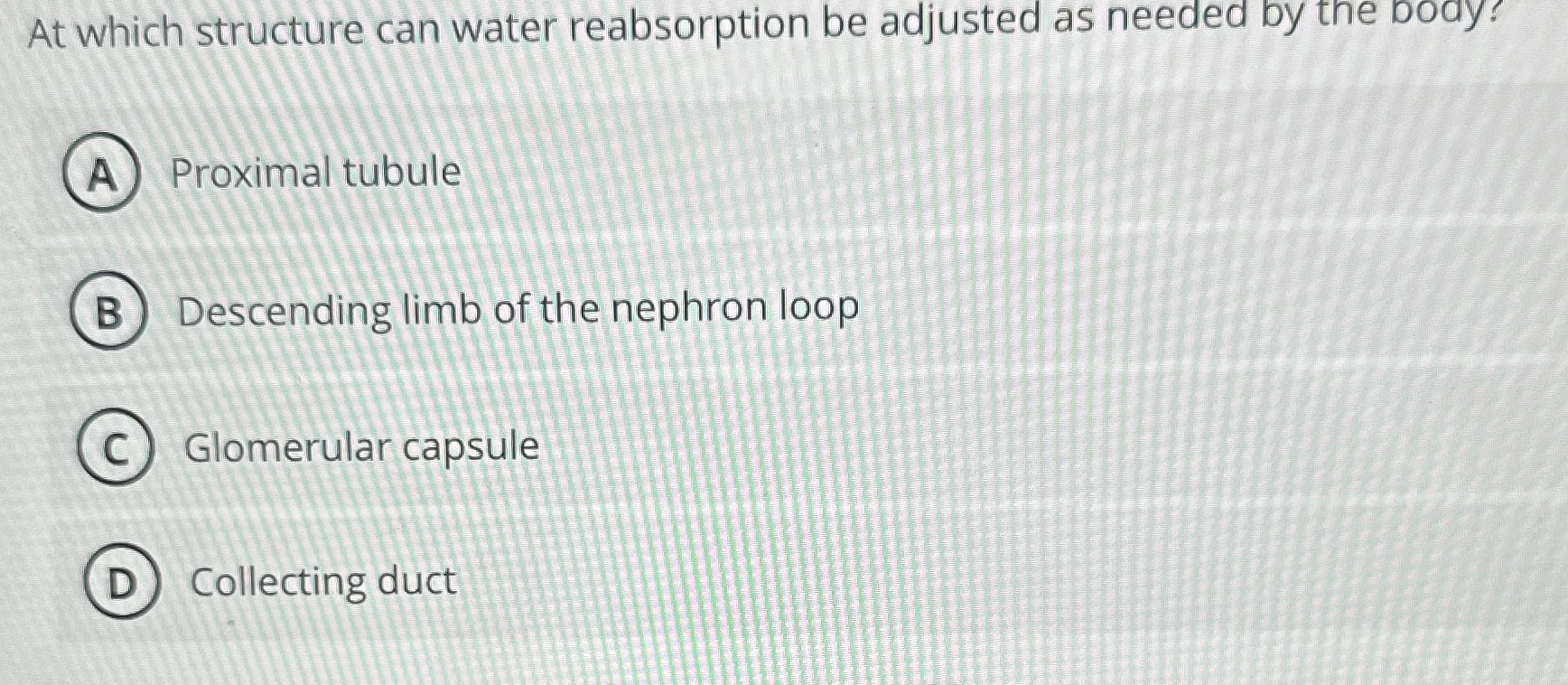 Solved At which structure can water reabsorption be adjusted | Chegg.com