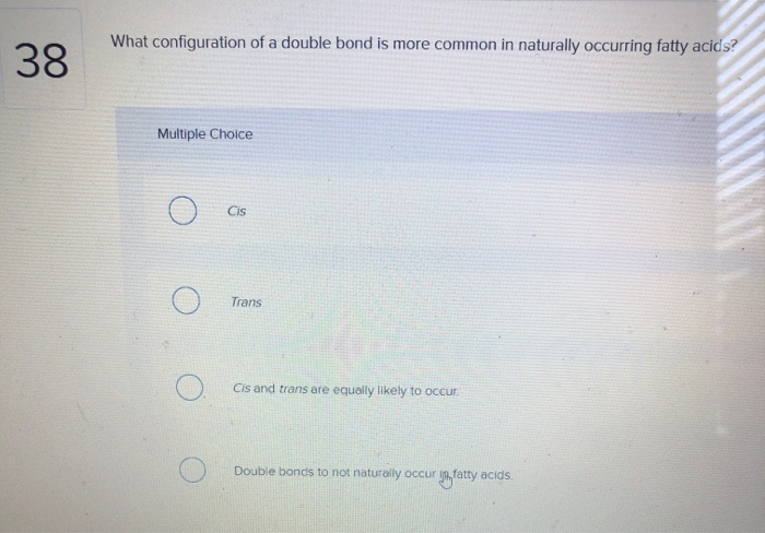 Solved what configuration of a double bond is common in | Chegg.com