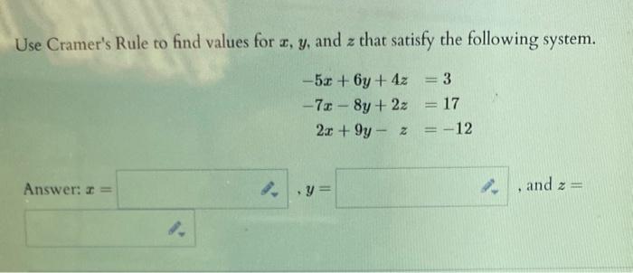 Solved Use Cramer's Rule to find values for x,y, and z that | Chegg.com