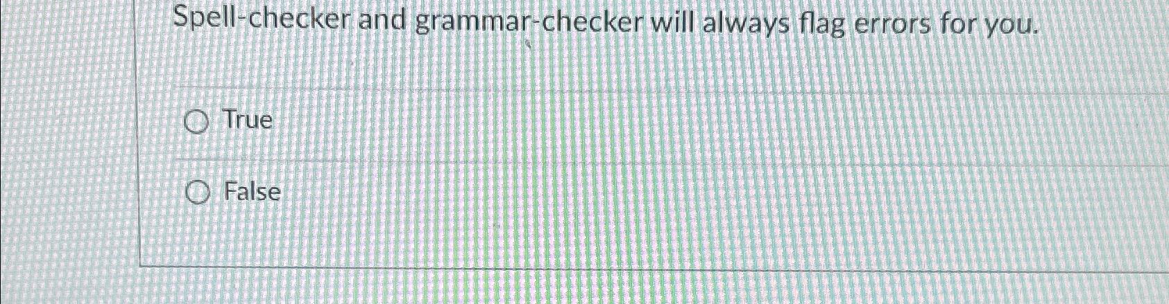 Solved Spell-checker and grammar-checker will always flag | Chegg.com