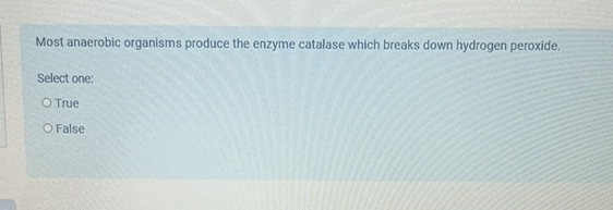 Solved Most anaerobic organisms produce the enzyme catalase | Chegg.com