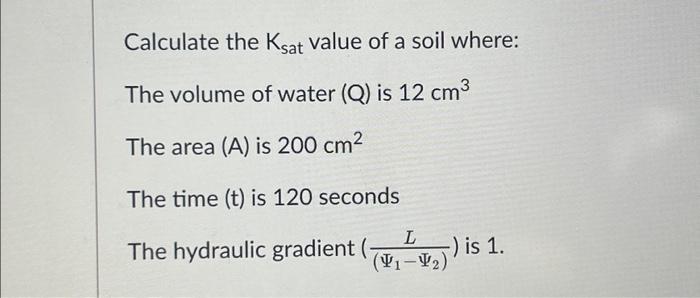 Solved Calculate the Ksat value of a soil where: The volume | Chegg.com