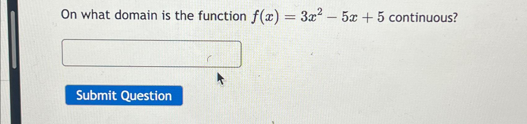 Solved On what domain is the function f(x)=3x2-5x+5 | Chegg.com