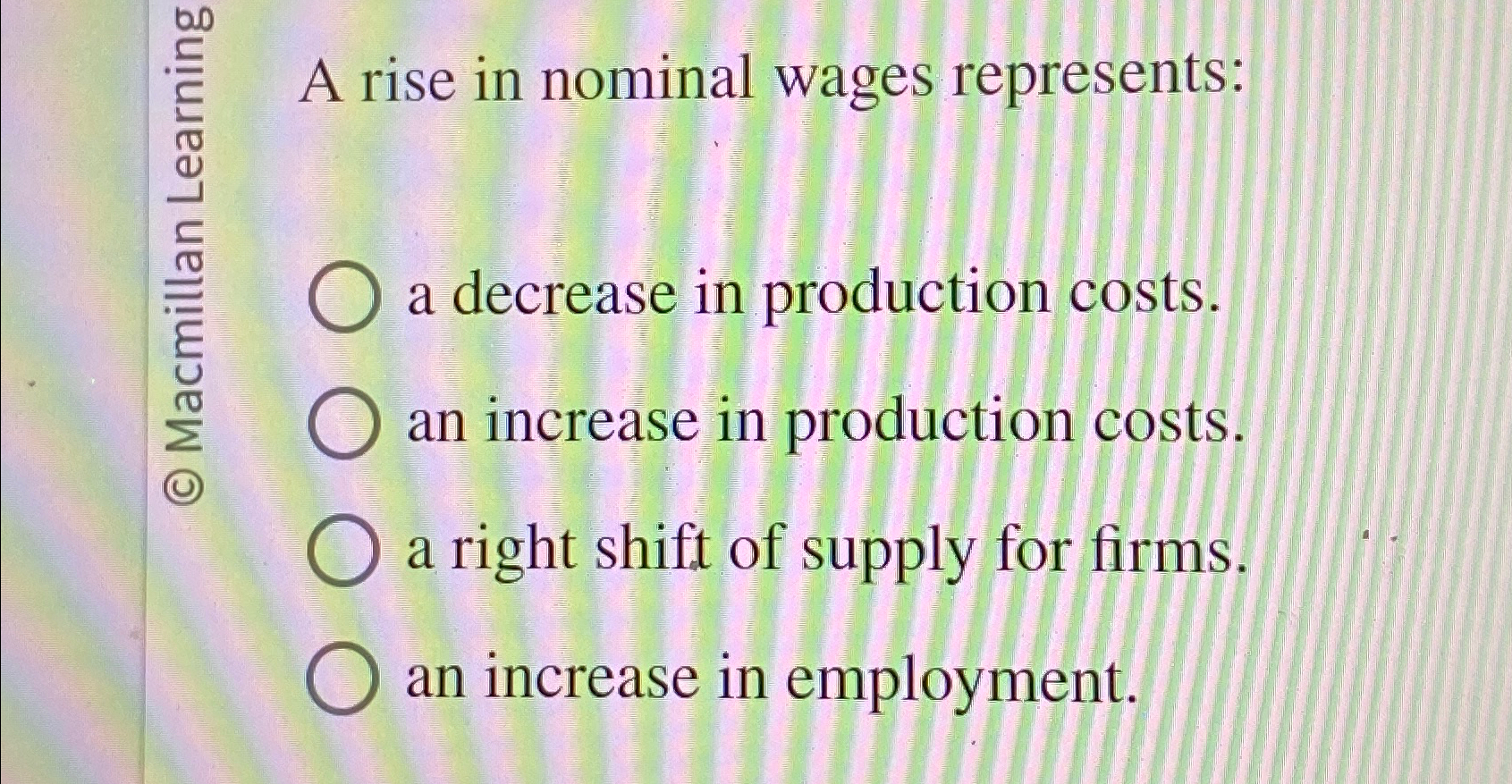 Solved E∞ ﻿A rise in nominal wages represents:a decrease in | Chegg.com