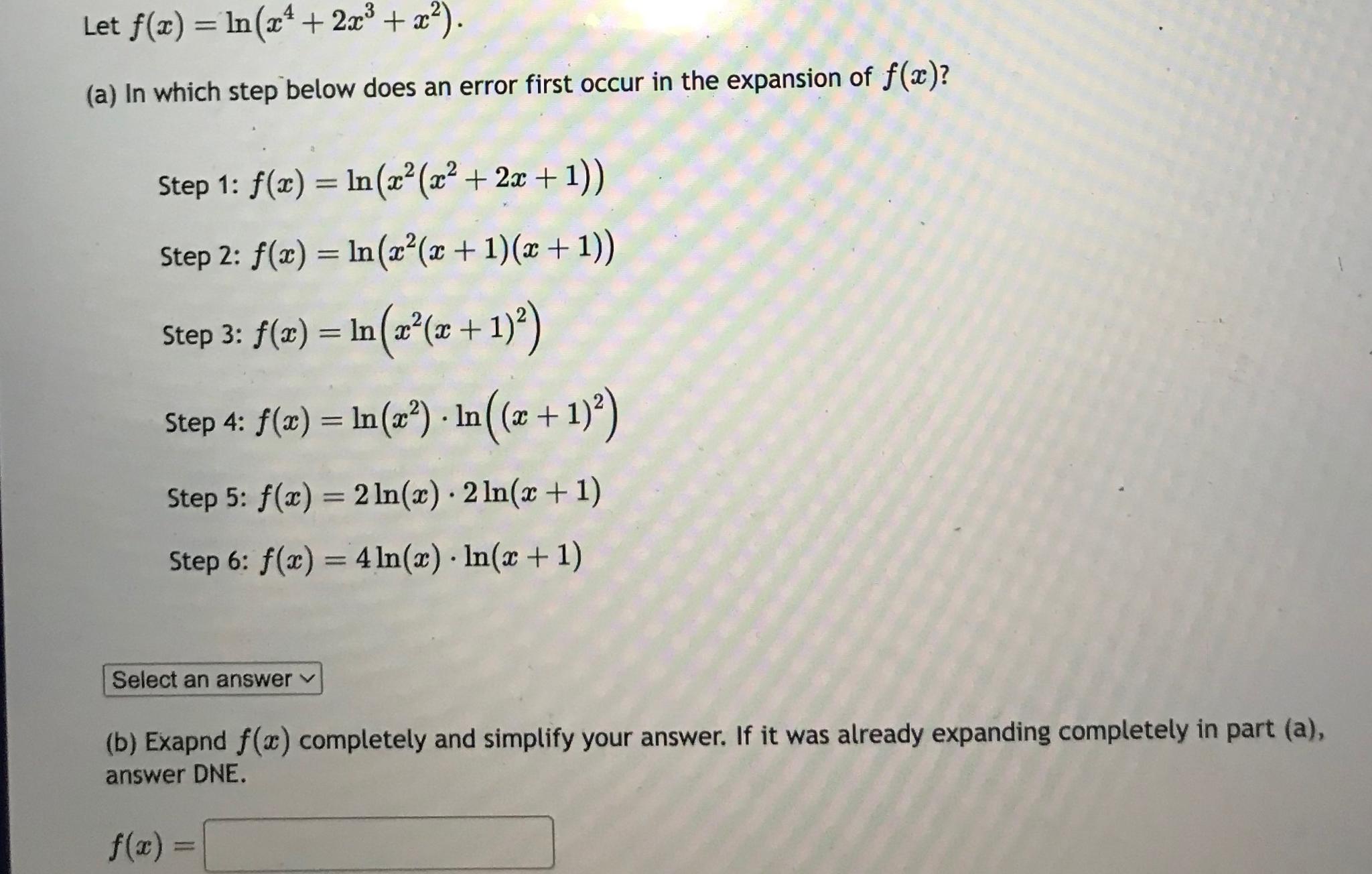 Solved Let f(x)=ln(x4+2x3+x2).(a) ﻿In which step below does | Chegg.com