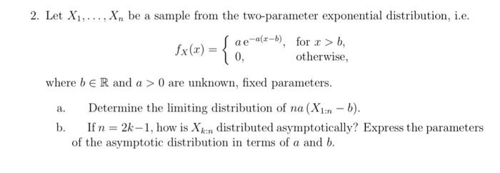 Solved 2. Let X1,…,Xn be a sample from the two-parameter | Chegg.com