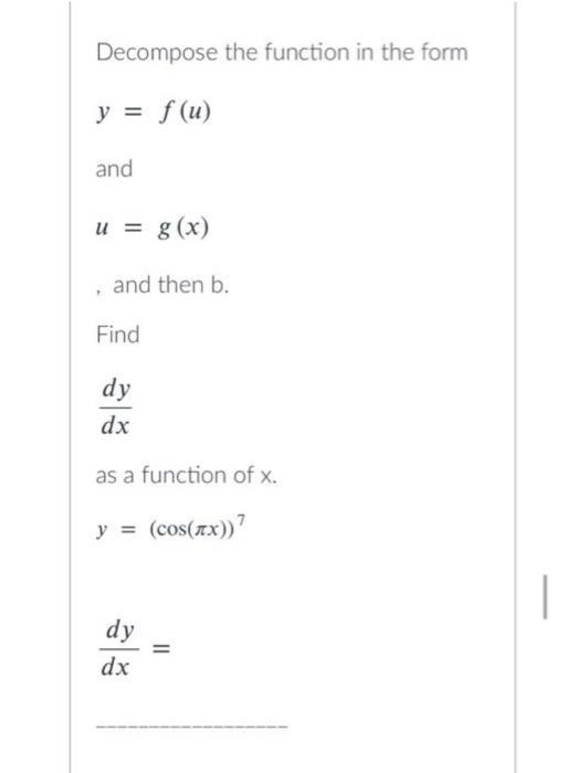 Solved Decompose the function in the form y=f(u) and u=g(x) | Chegg.com