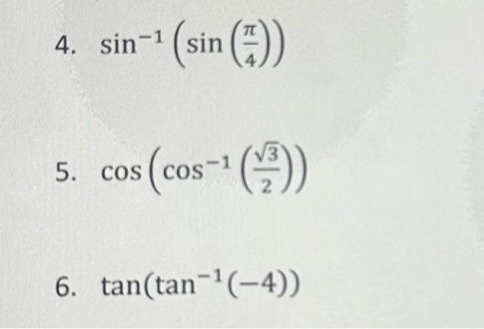 Solved sin−1(sin(4π)) cos(cos−1(23)) tan(tan−1(−4)) | Chegg.com