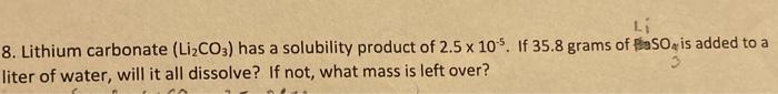 Solved Li 8. Lithium carbonate (Li2CO3) has a solubility | Chegg.com