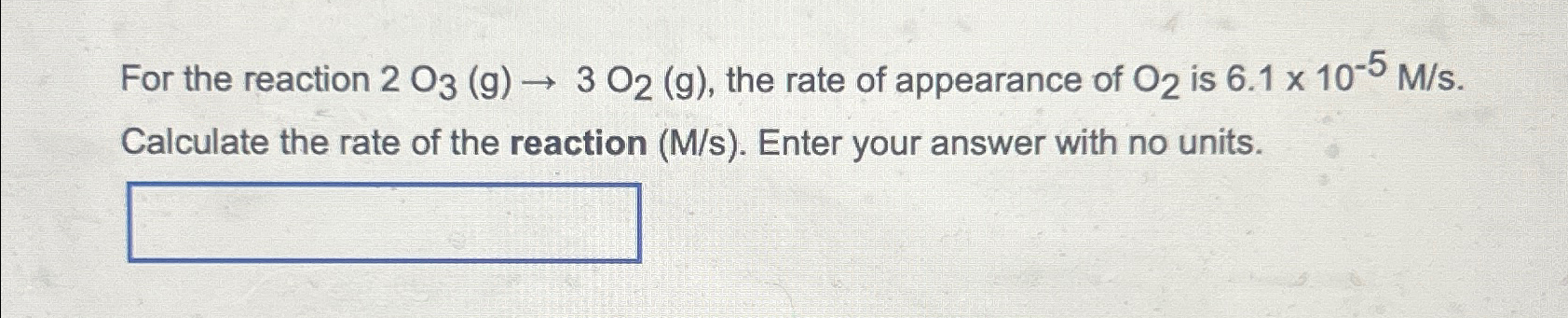 Solved For the reaction 2O3(g)→3O2(g), ﻿the rate of | Chegg.com