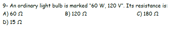 Solved 9- ﻿An ordinary light bulb is marked " 60W,120V ". | Chegg.com