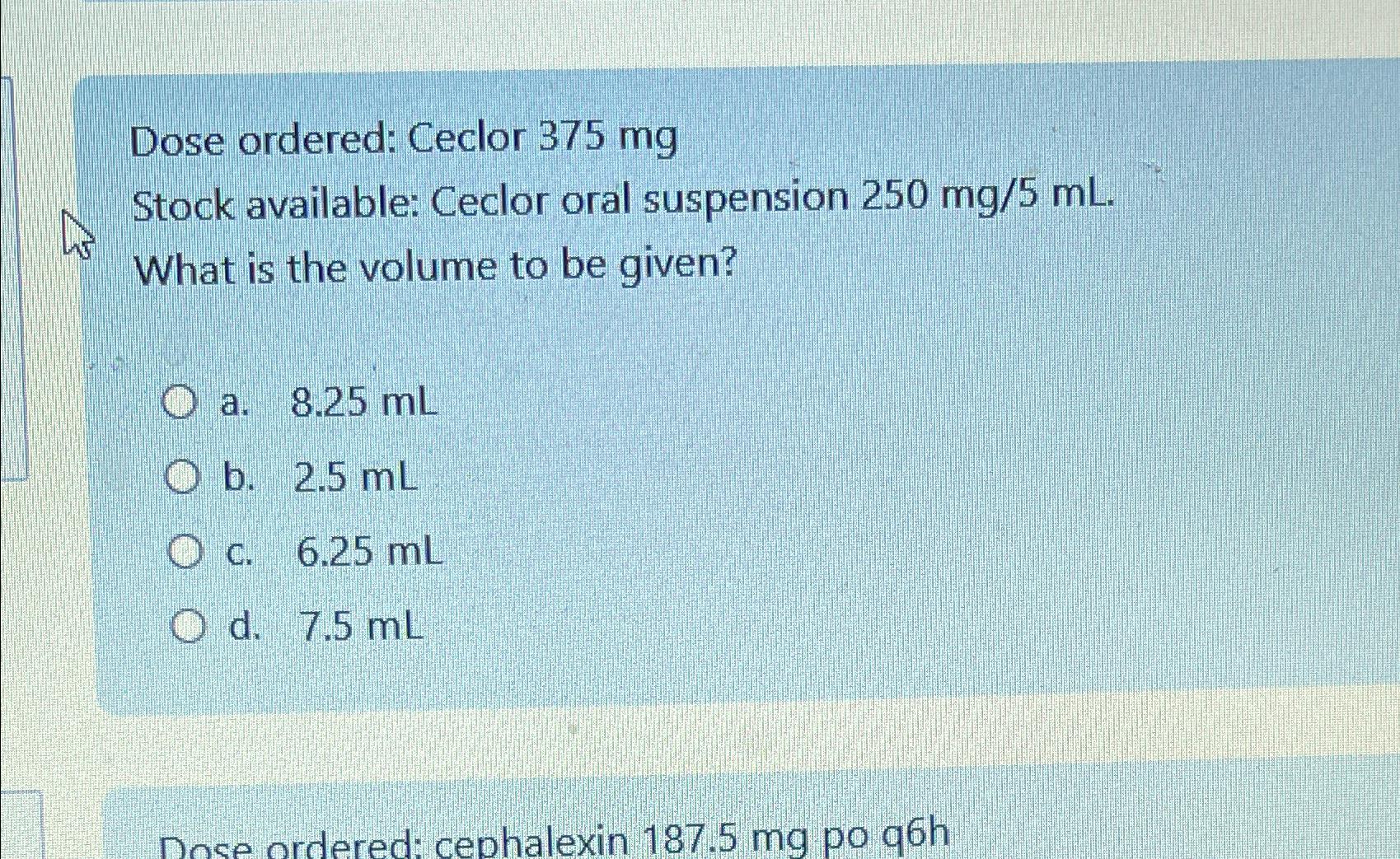 Solved Dose ordered: Ceclor 375 ﻿mgStock available: Ceclor | Chegg.com