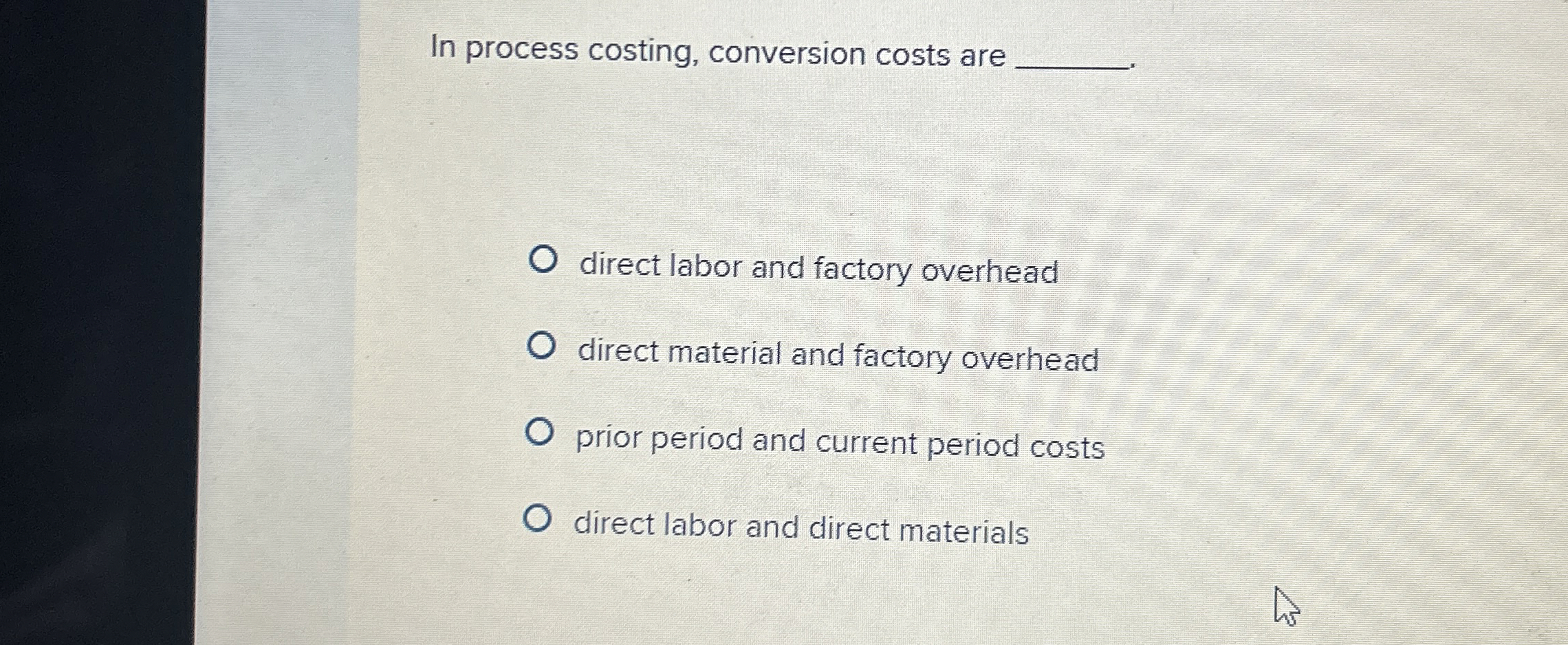 Solved In process costing, conversion costs aredirect labor | Chegg.com