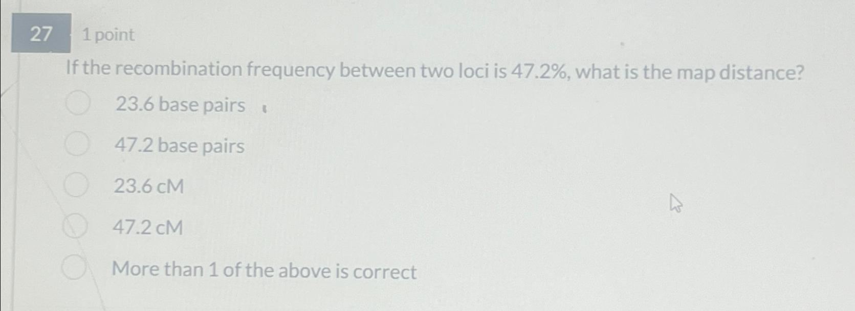 Solved 27 1pointIf the recombination frequency between two | Chegg.com