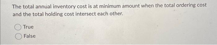 Solved The total annual inventory cost is at minimum amount | Chegg.com