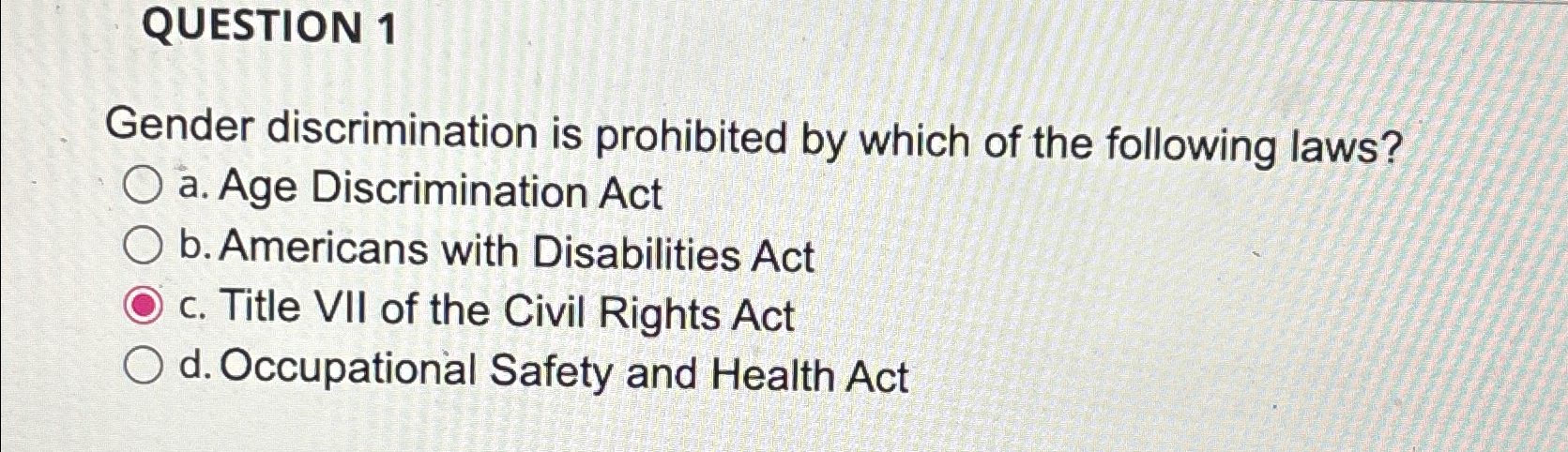 Solved QUESTION 1Gender discrimination is prohibited by | Chegg.com