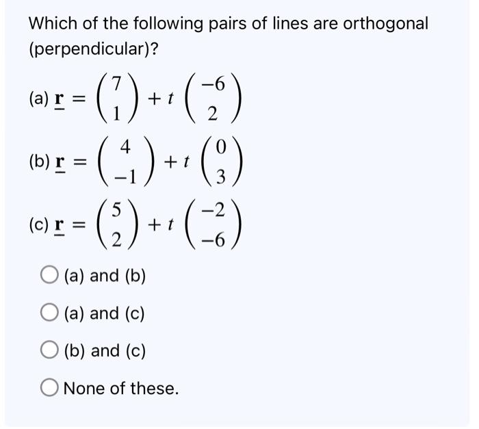 Solved Which of the following pairs of lines are orthogonal | Chegg.com