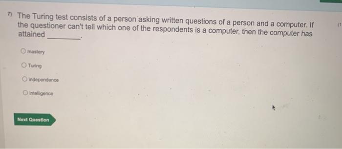 Solved 7) The Turing test consists of a person asking | Chegg.com
