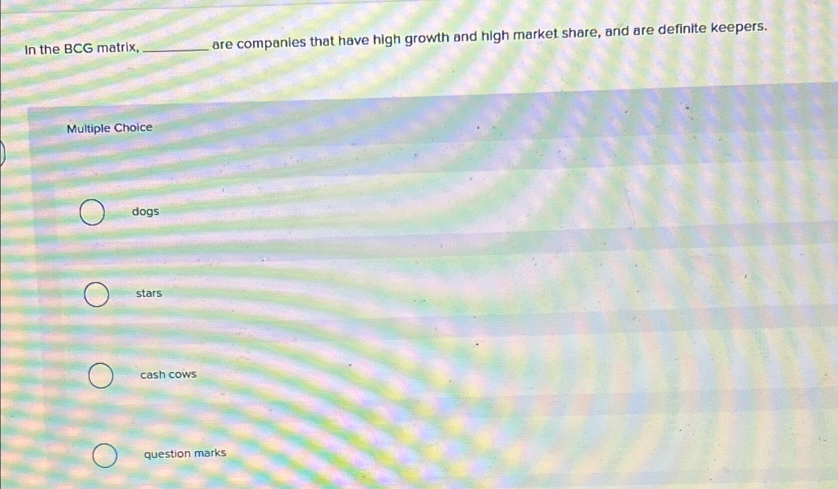 Solved In the BCG matrix, q, ﻿are companles that have high | Chegg.com
