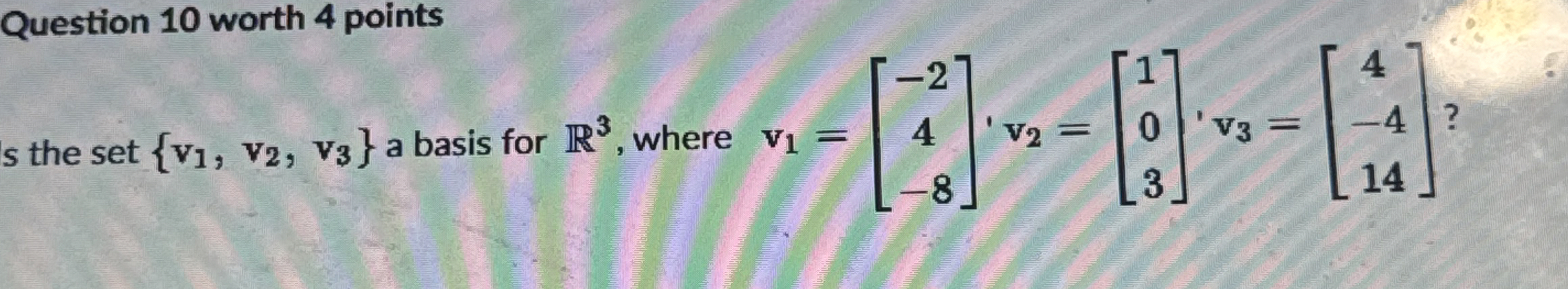Solved Question 10 ﻿worth 4 ﻿pointss the set {v1,v2,v3} ﻿a | Chegg.com