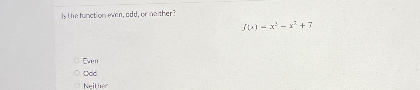 Solved Is the function even, odd, or | Chegg.com