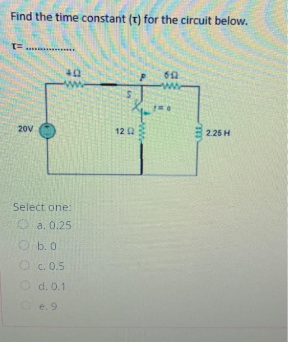 Solved Find the time constant (t) for the circuit below. TE | Chegg.com