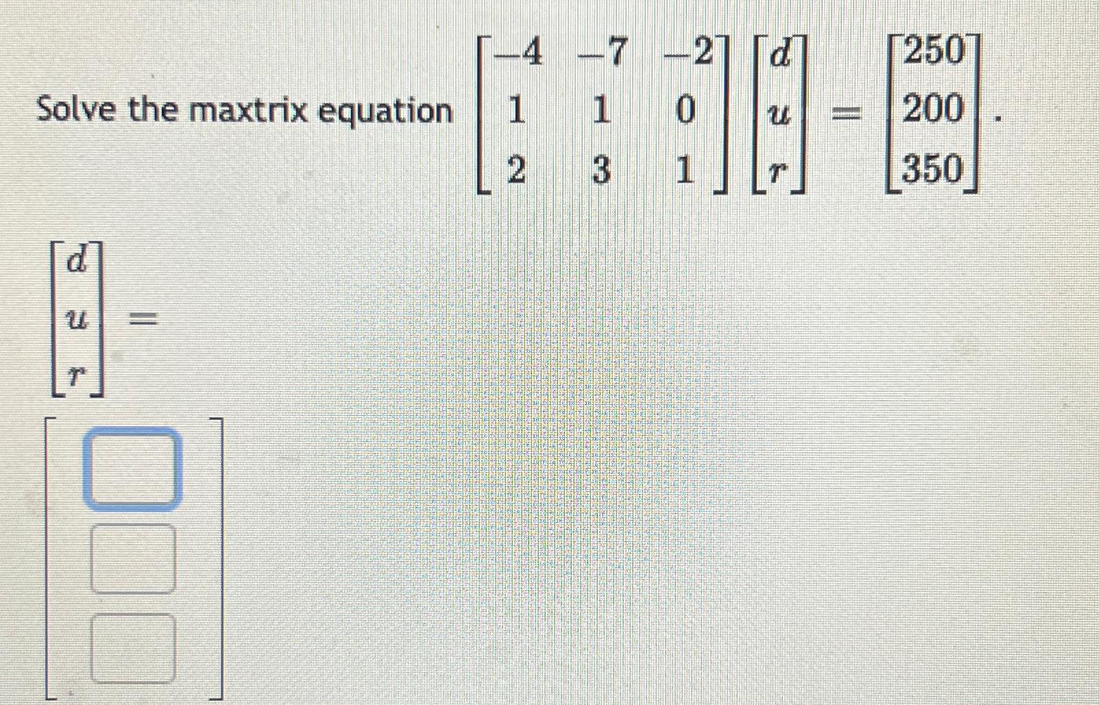 Solved Solve the maxtrix equation | Chegg.com