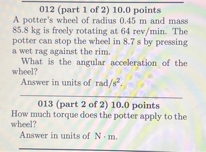 Solved 012 (part 1 of 2) 10.0 points A potter's wheel of | Chegg.com