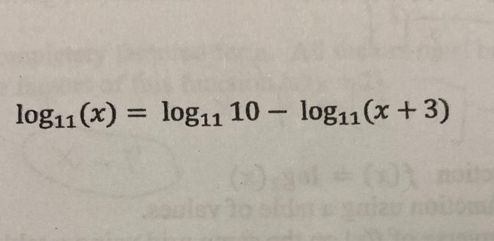 Solved - log11(x) = log11 10 - log11(x+3) | Chegg.com