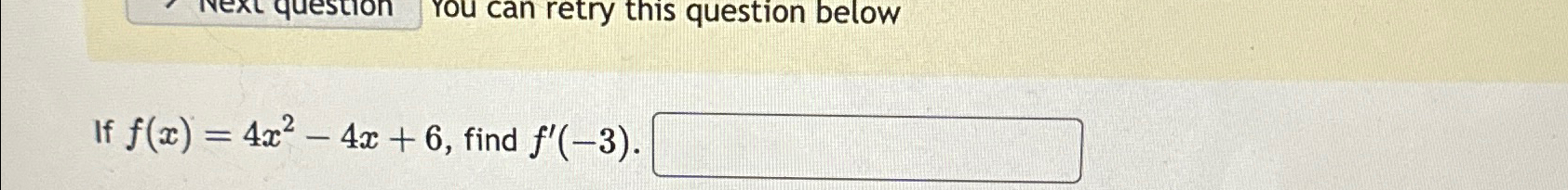 Solved If f(x)=4x2-4x+6, ﻿find f'(-3) | Chegg.com