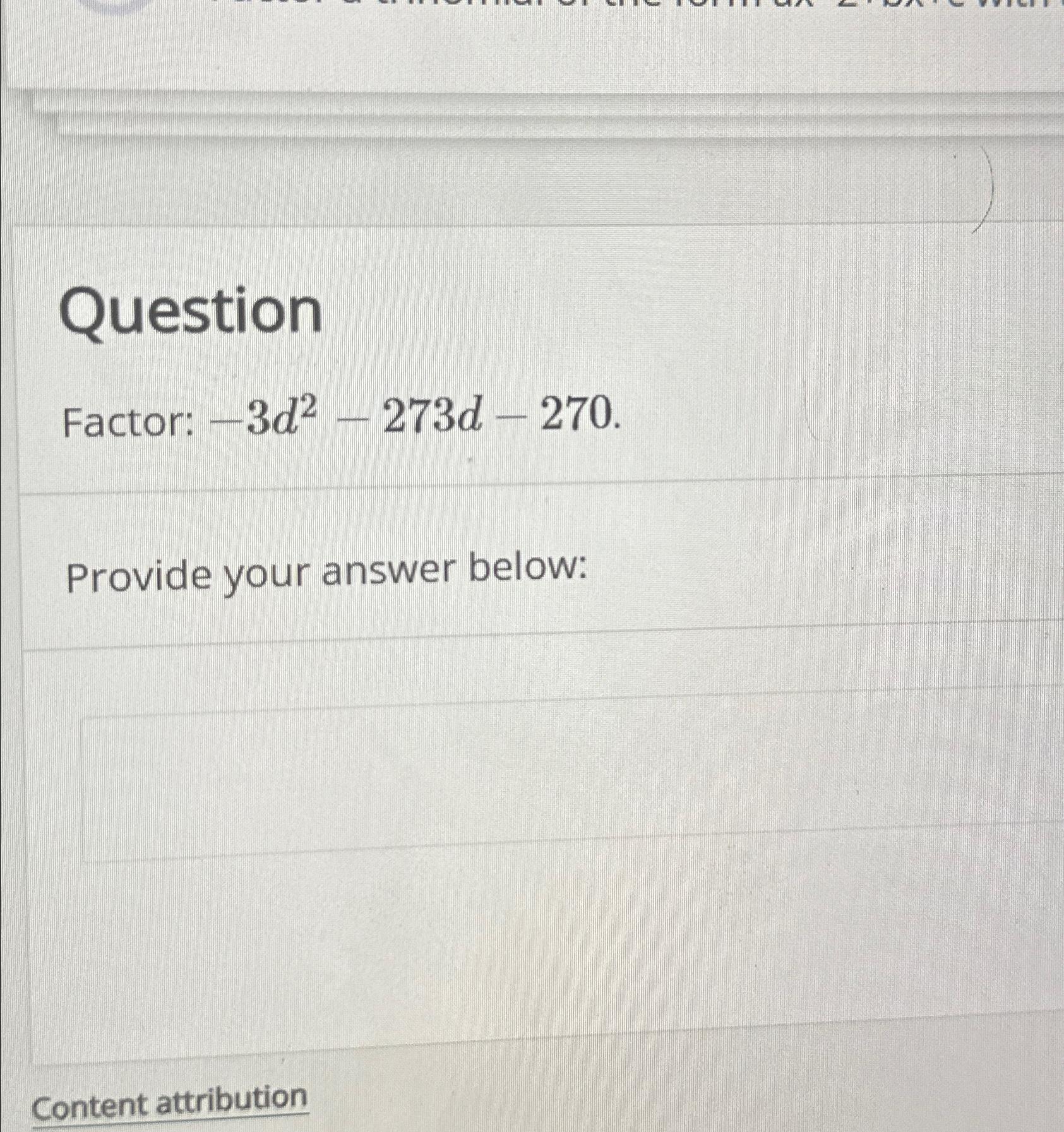 Solved QuestionFactor: -3d2-273d-270.Provide your answer | Chegg.com