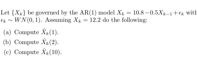 Let {Xk} be governed by the AR(1) model | Chegg.com
