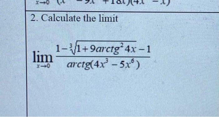 Solved 30 2. Calculate the limit lim 1- {1+9arctg²4x-1 | Chegg.com