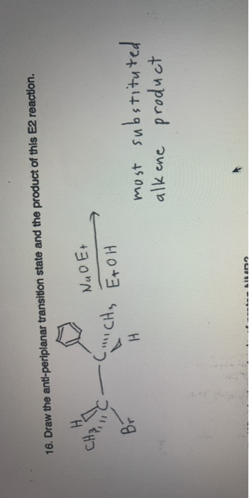 Solved 16. Draw the anti-periplanar transition state and the | Chegg.com