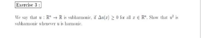 Solved We say that u:Rn→R is subharmonic, if Δu(x)≥0 for all | Chegg.com