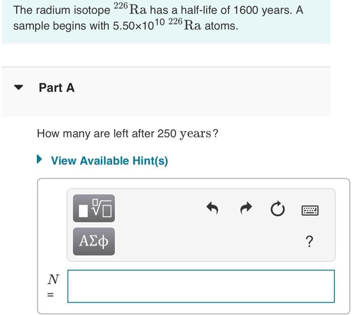 The radium isotope 226Ra has a half-life of 1600 | Chegg.com