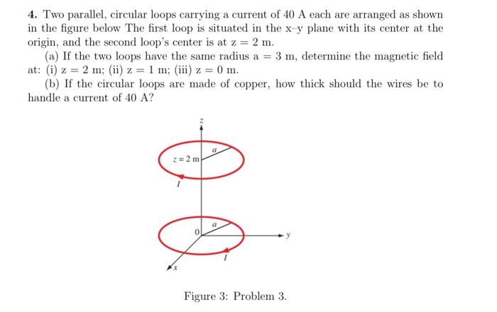 Solved 4. Two parallel, circular loops carrying a current of | Chegg.com