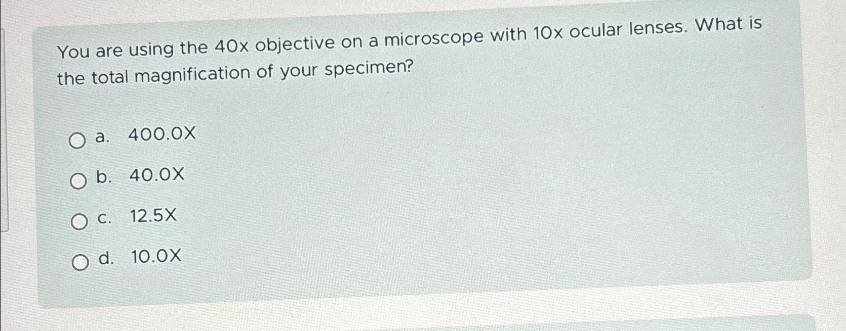 Solved You are using the 40x ﻿objective on a microscope with | Chegg.com