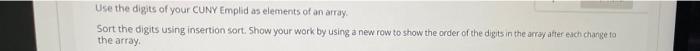 Solved Use the digits of your CUNY Emplid as elements of an | Chegg.com