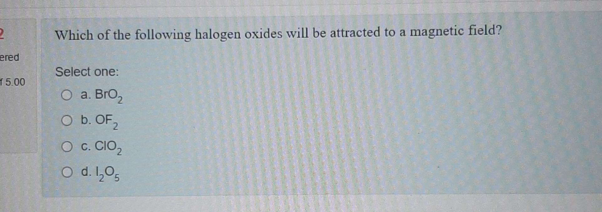 Solved 2 Which of the following halogen oxides will be | Chegg.com