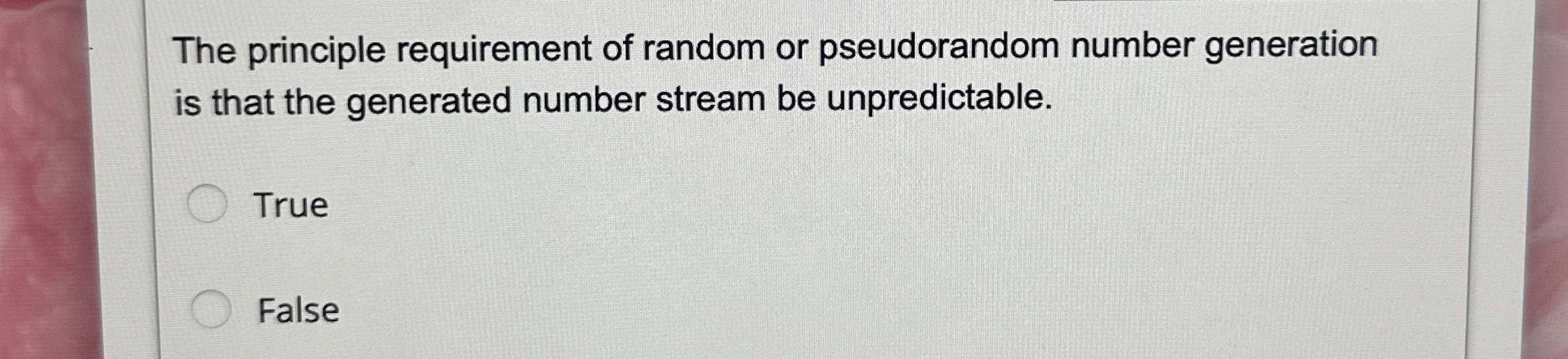 Solved The principle requirement of random or pseudorandom | Chegg.com