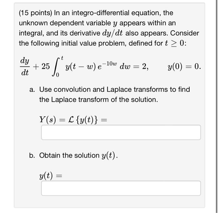 Solved (15 points) In an integro-differential equation, the | Chegg.com