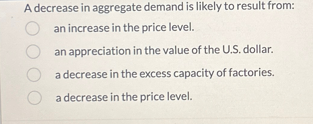 Solved A decrease in aggregate demand is likely to result | Chegg.com