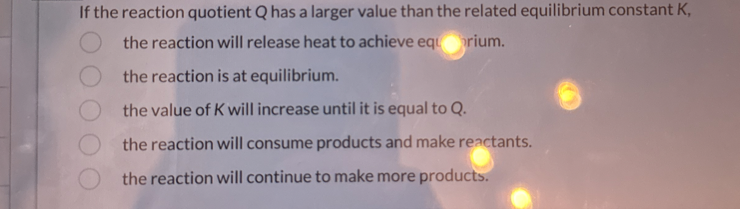 Solved If the reaction quotient Q ﻿has a larger value than | Chegg.com