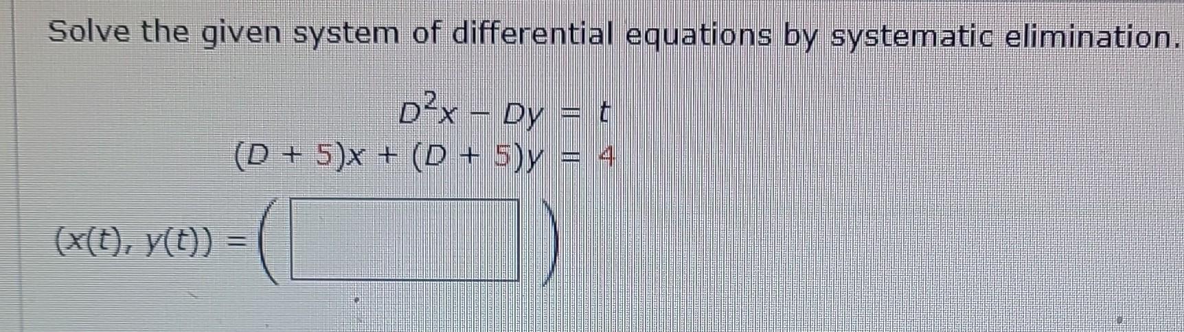 Solved Solve the given system of differential equations by | Chegg.com